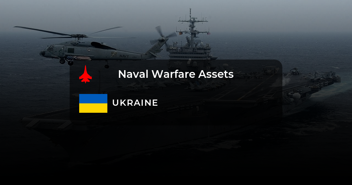 Ukraine - Naval Warfare Assets - Force Index - Military Watch Magazine